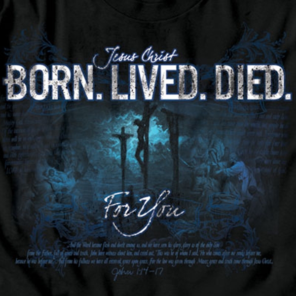 Jesus Christ Born Lived Died For You