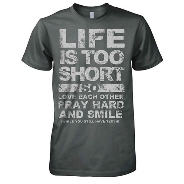 Life Is Too Short Christian T-Shirt | Love Each Other & Pray Hard