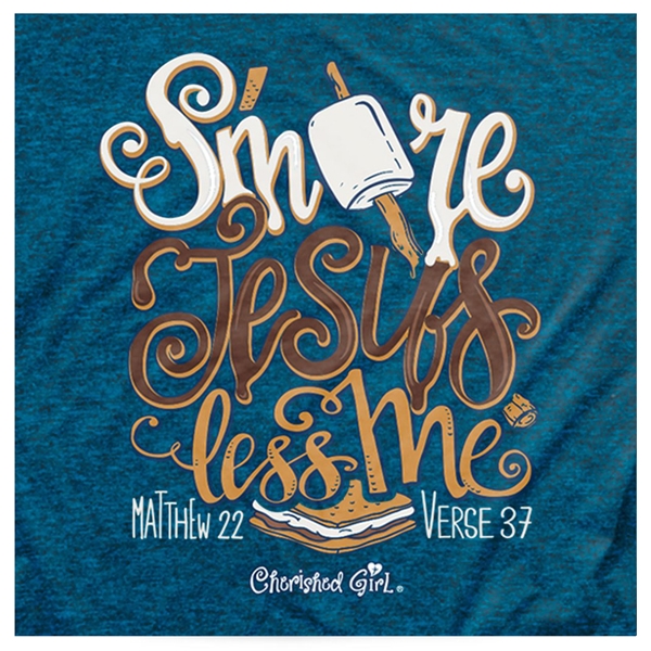 S'More Jesus Less Me Christian T-Shirt | Matthew 22:37 | Cherished Girl