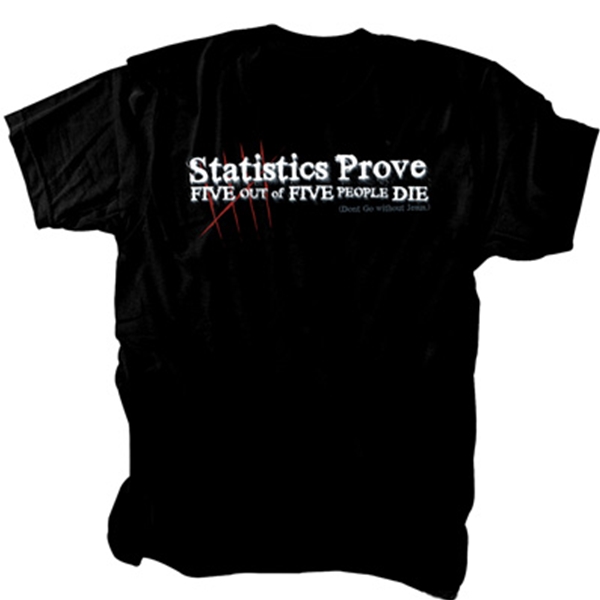 Christian Apparel Shop - Statistics Prove Five Out Of Five People Die T ...